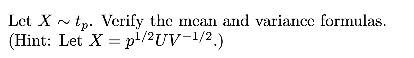 Let X∼tp. Verify the mean and variance formulas. | Chegg.com
