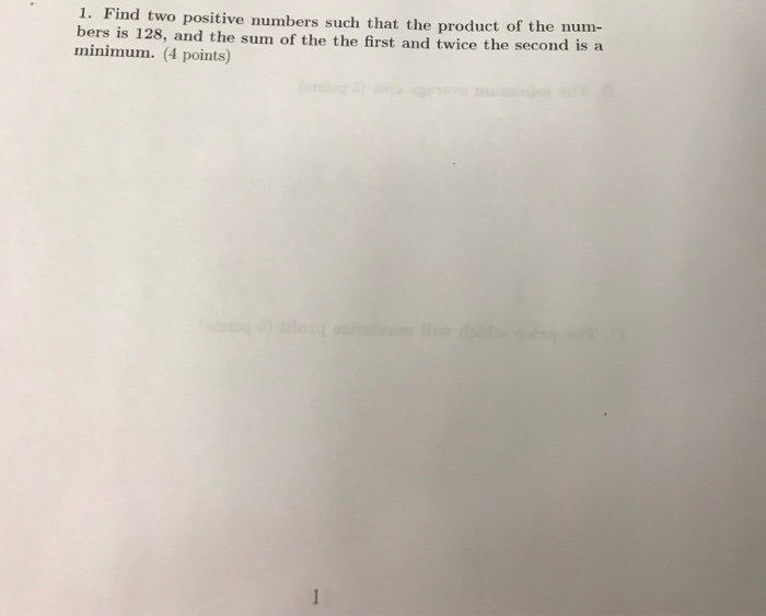 Solved 1. Find two positive numbers such that the product of | Chegg.com