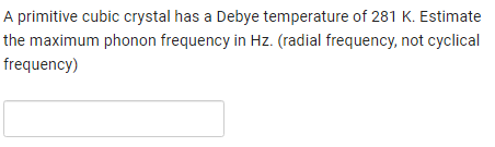 Solved A primitive cubic crystal has a Debye temperature of | Chegg.com