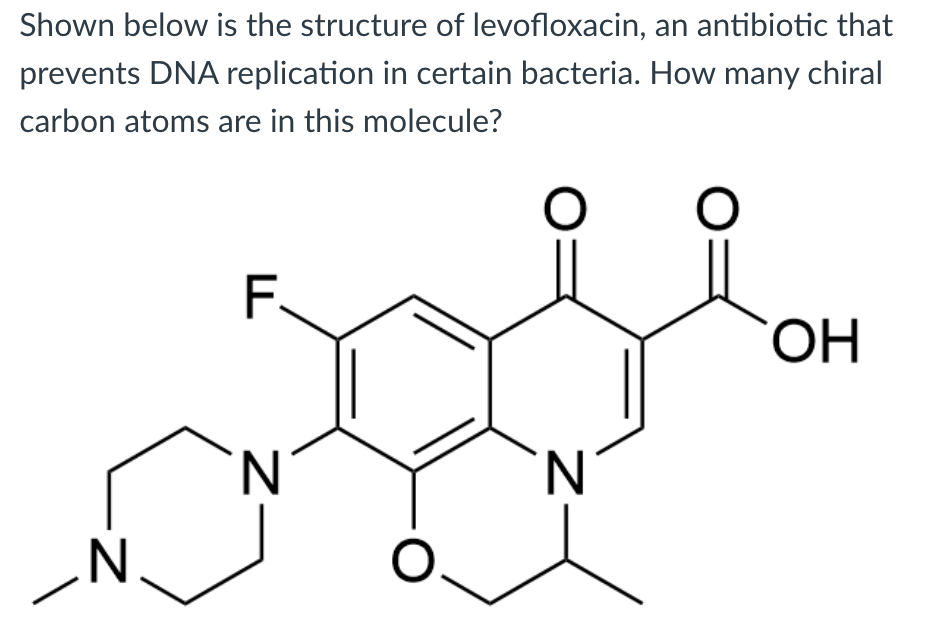 Solved Shown below is the structure of levofloxacin, an | Chegg.com