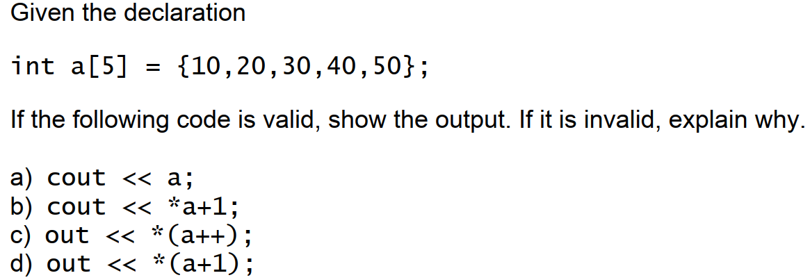 Solved Given the declaration int a[5] = {10,20,30,40,50}; If | Chegg.com