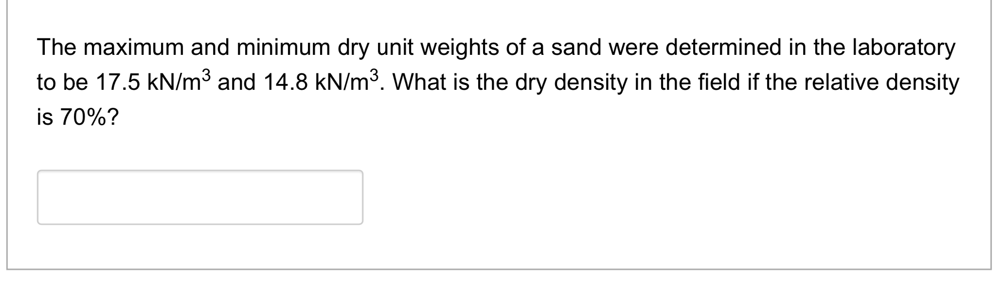 Solved The maximum and minimum dry unit weights of a sand | Chegg.com