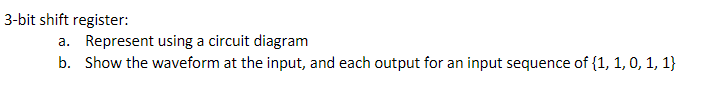 Solved 3-bit shift register: a. Represent using a circuit | Chegg.com