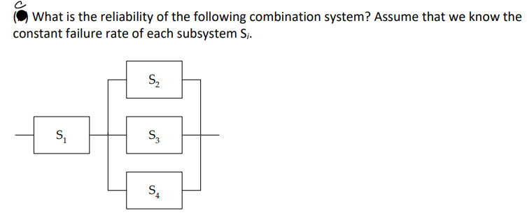 Solved by an EXPERT What is the reliability of the following combination | Chegg.com