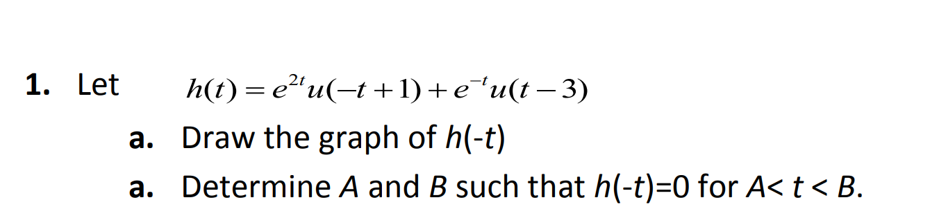 Solved Let h(t)=e2tu(−t+1)+e−tu(t−3) a. Draw the graph of | Chegg.com
