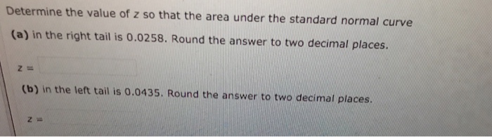 Solved Determine the value of z so that the area under the | Chegg.com