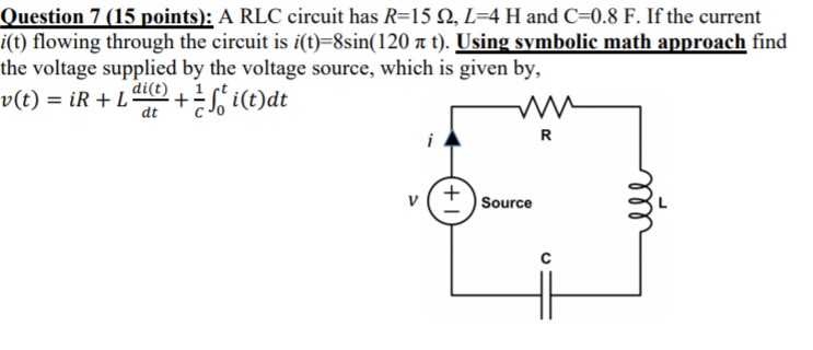 Solved Question 7 (15 points): A RLC circuit has R=1512, L=4 | Chegg.com