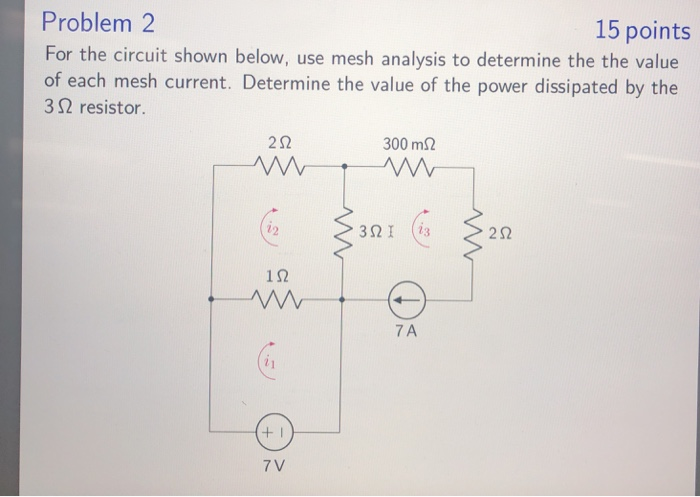Solved Problem 2 For the circuit shown below, use mesh | Chegg.com