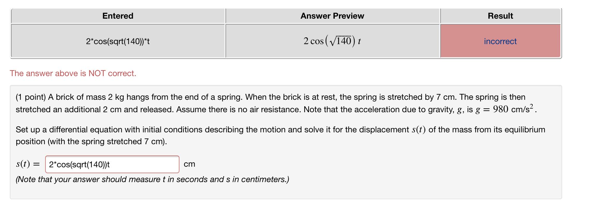 Solved Entered 2*cos(sqrt(140))*t The answer above is NOT | Chegg.com