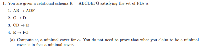 Solved You are given a relational schema R = ABCDEFG | Chegg.com