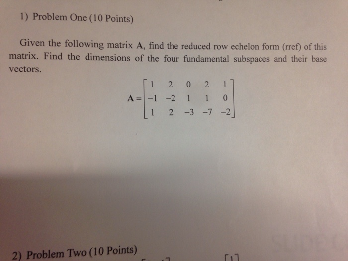 Solved Given the following matrix A, find the reduced row | Chegg.com