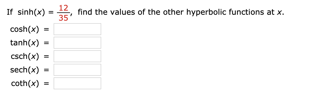 Solved If sinh(x) = 12, find the values of the other | Chegg.com