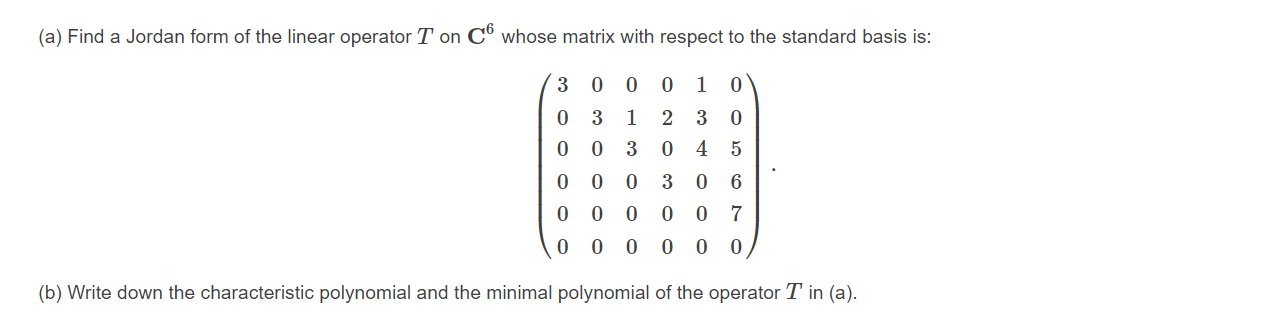 Solved (a) Find a Jordan form of the linear operator T on CⓇ | Chegg.com