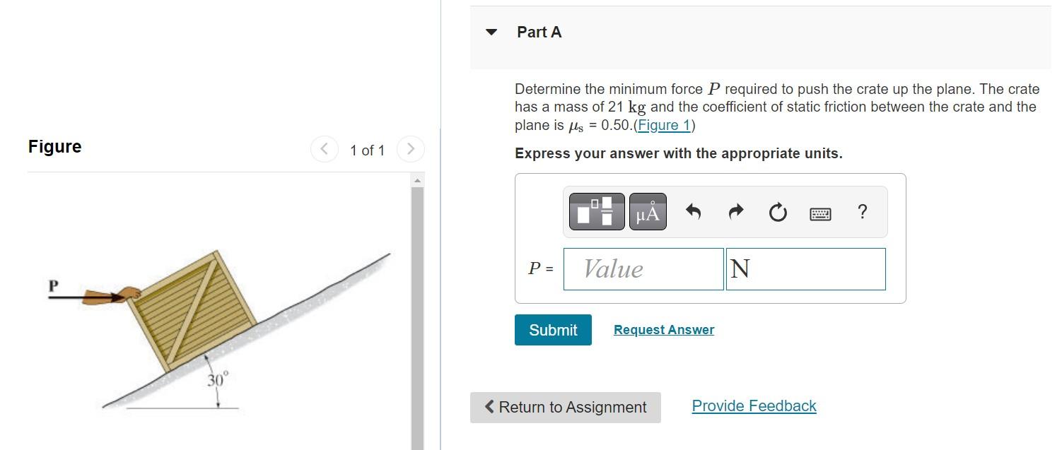 Solved Determine The Minimum Force P Required To Push The