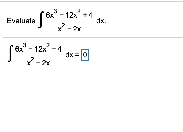 Solved x3 - 12x² +4 6x Evaluate S dx. x² - 2x 2x S 6x 6x3 2 | Chegg.com