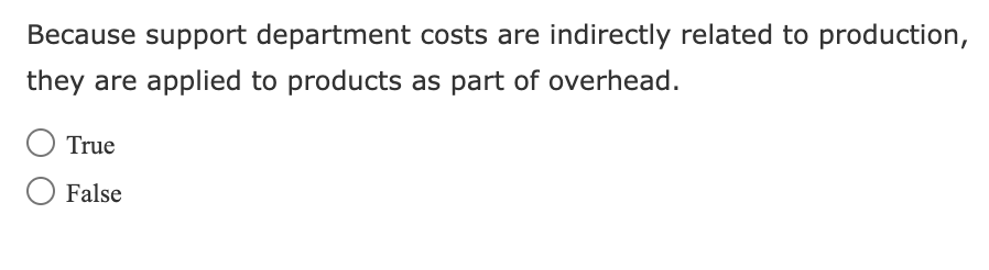 Solved Because support department costs are indirectly | Chegg.com