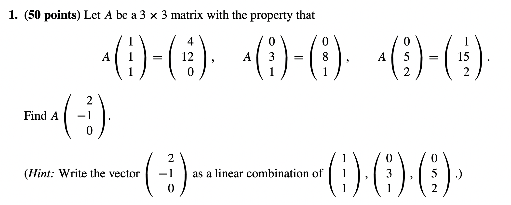 Solved 1. (50 points) Let A be a 3×3 matrix with the | Chegg.com Solved 1. (50 points) Let A be a 3×3 matrix with the | Chegg.com