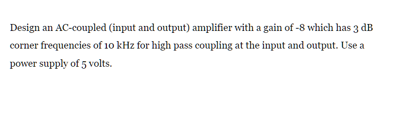 Solved Design an AC-coupled (input and output) amplifier | Chegg.com