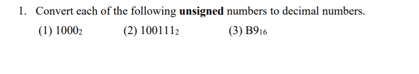 Solved 1. Convert each of the following unsigned numbers to | Chegg.com