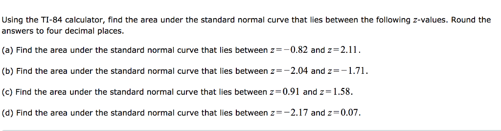 Solved Using the TI-84 calculator, find the area under the | Chegg.com