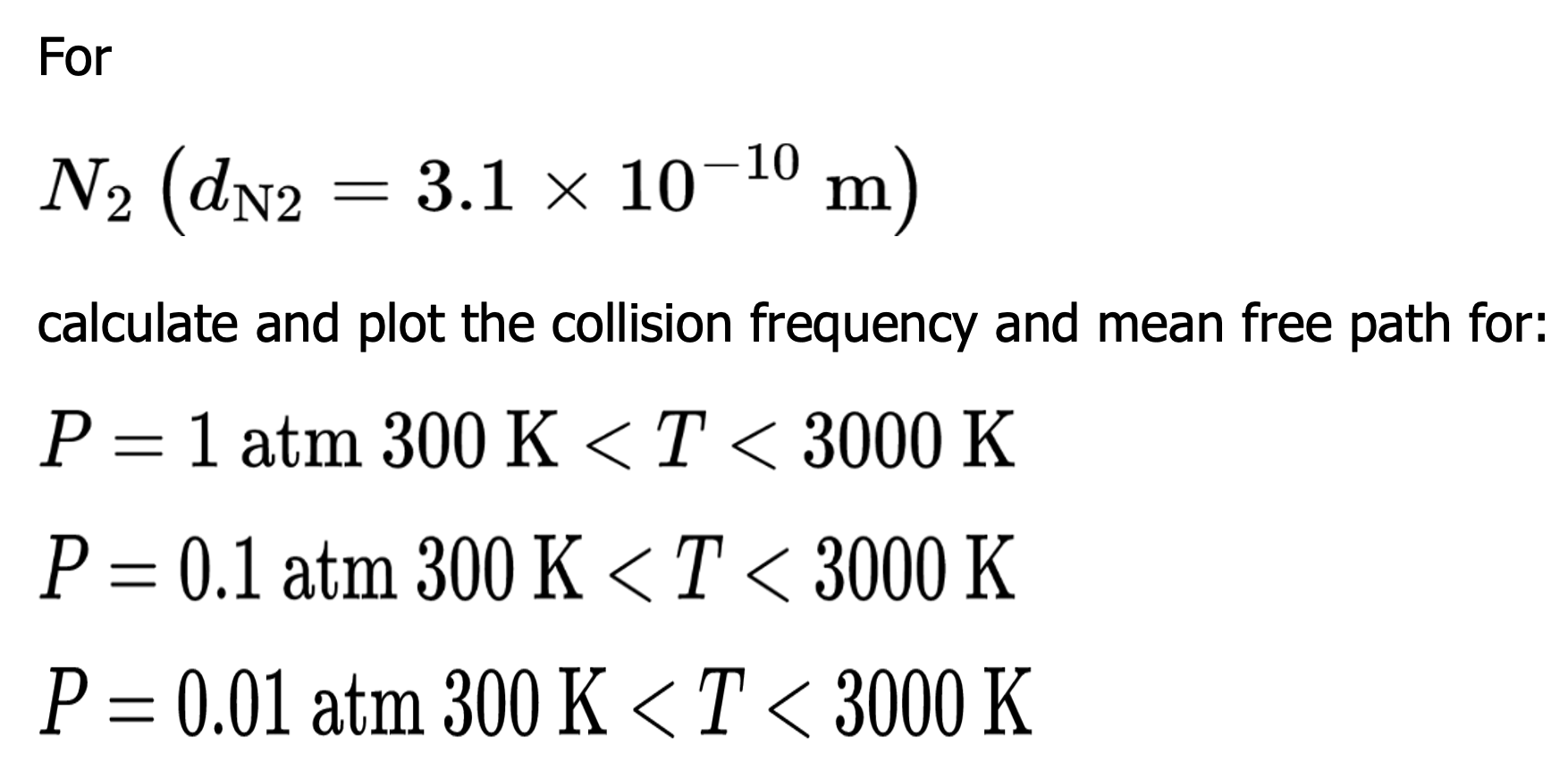 For N2(dN2=3.1×10−10 m) calculate and plot the | Chegg.com