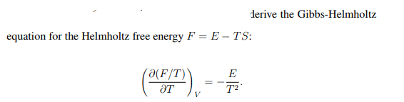 Solved derive the Gibbs-Helmholtz equation for the Helmholtz | Chegg.com