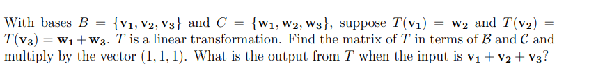 Solved With bases B={v1,v2,v3} and C={w1,w2,w3}, suppose | Chegg.com