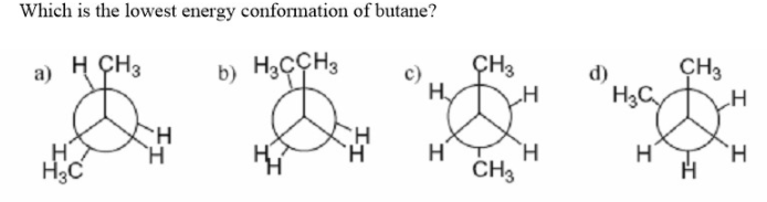Solved Which is the lowest energy conformation of butane? a) | Chegg.com