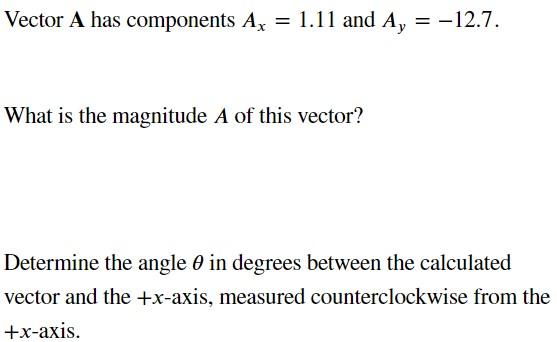 Solved Vector A has components Ax=1.11 and Ay=−12.7. What is | Chegg.com
