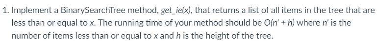 Solved 1 Implement A Binarysearchtree Method Getiex 