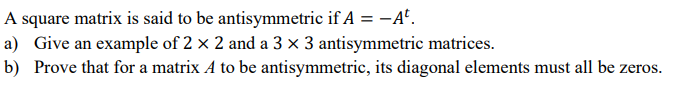 Solved A square matrix is said to be antisymmetric if A=−At. | Chegg.com