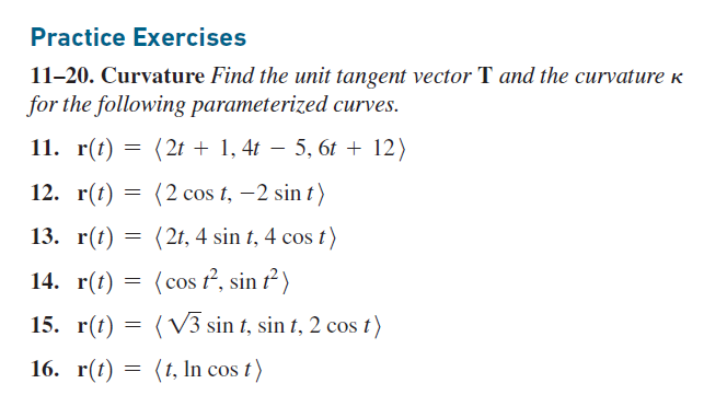Solved Practice Exercises11-20. ﻿Curvature Find the unit | Chegg.com