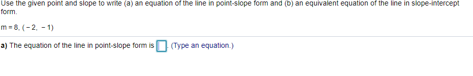Solved Use the given point and slope to write (a) an | Chegg.com