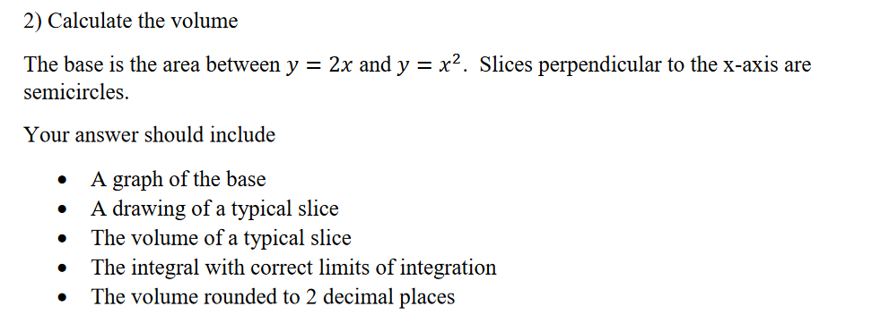 Solved 2) Calculate the volume The base is the area between | Chegg.com