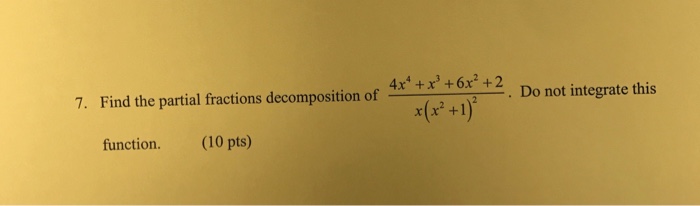 Solved Find the partial fractions decomposition of 4x^4 + | Chegg.com
