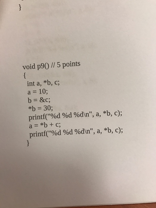 Solved void p9()//5 points {int a, * b, c; a = 10; b = | Chegg.com