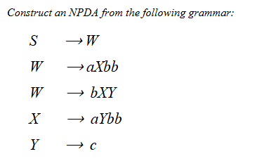 Solved Construct an ﻿NPDA from the following | Chegg.com