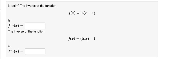 Solved The inverse of the function f(x) = ln(x - 1) is f^-1 | Chegg.com