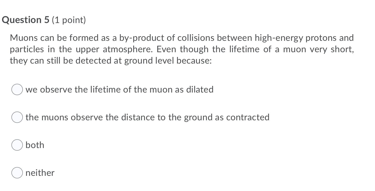 Solved Question 5 (1 point) Muons can be formed as a | Chegg.com