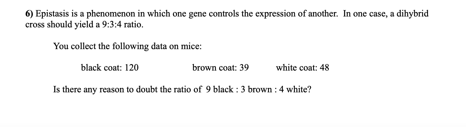 Solved 6) ﻿Epistasis is a phenomenon in which one gene | Chegg.com