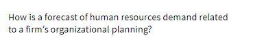 Solved How is a forecast of human resources demand related | Chegg.com