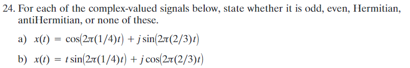 Solved 24. For each of the complex-valued signals below, | Chegg.com