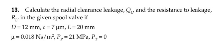 Solved 13. Calculate the radial clearance leakage, Qv and | Chegg.com
