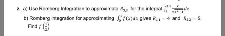 Solved 2. a) Use Romberg Integration to approximate R3,3 for | Chegg.com