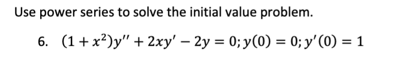 Solved Use power series to solve the initial value problem. | Chegg.com