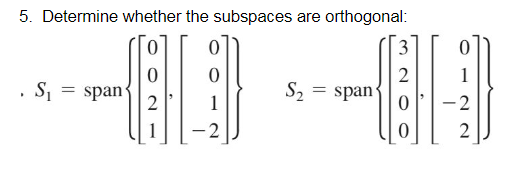 Solved Determine whether the subspaces are orthogonal: | Chegg.com