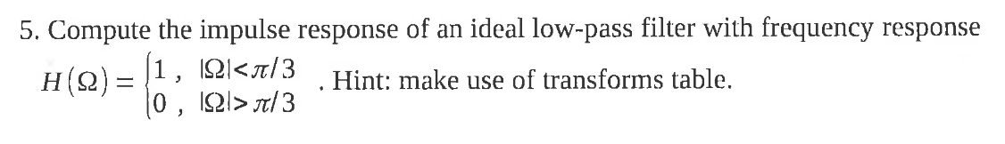 [Solved]: 5. Compute the impulse response of an ideal low-
