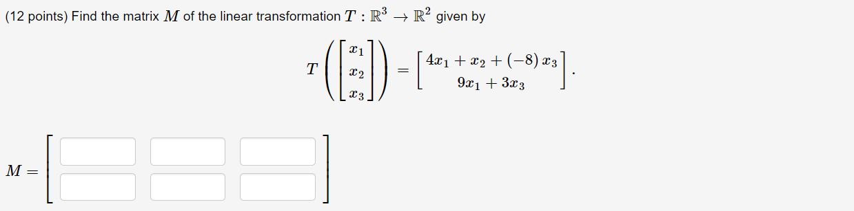 Solved (12 points) Find the matrix M of the linear | Chegg.com