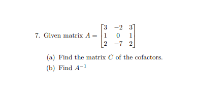 Solved 3 -2 3 7. Given matrix A= 1 0 1 2 -7 2 (a) Find the | Chegg.com