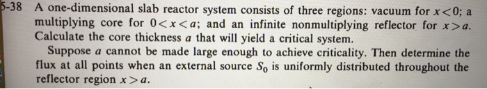 Solved 5-38 A one-dimensional slab reactor system cons ists | Chegg.com